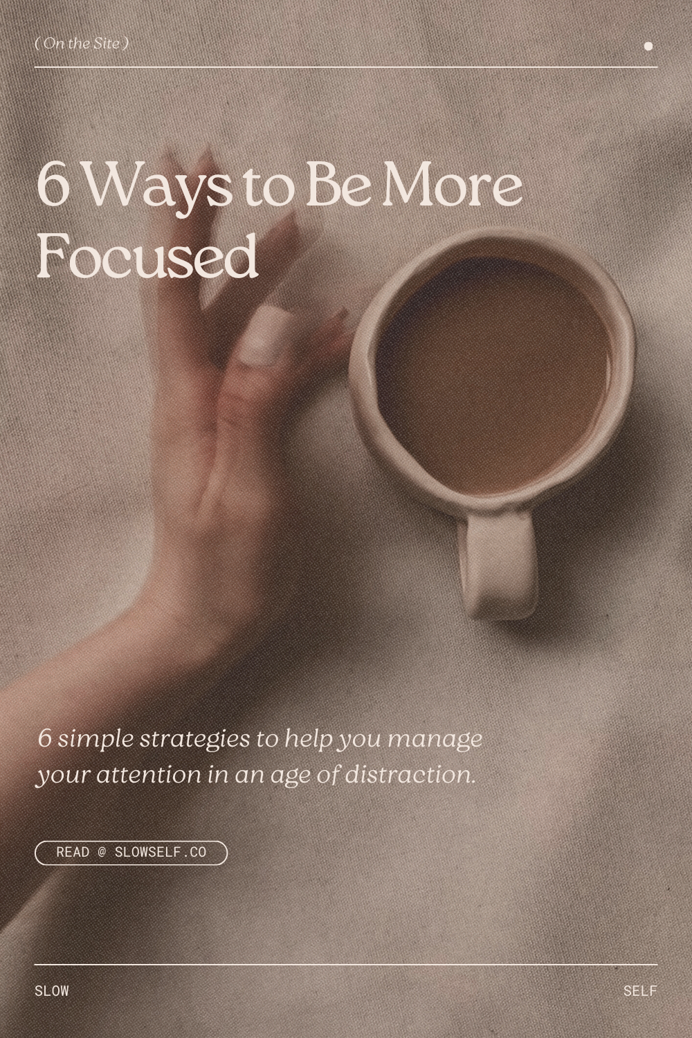 6 Ways to Be More Focused - Slow Self